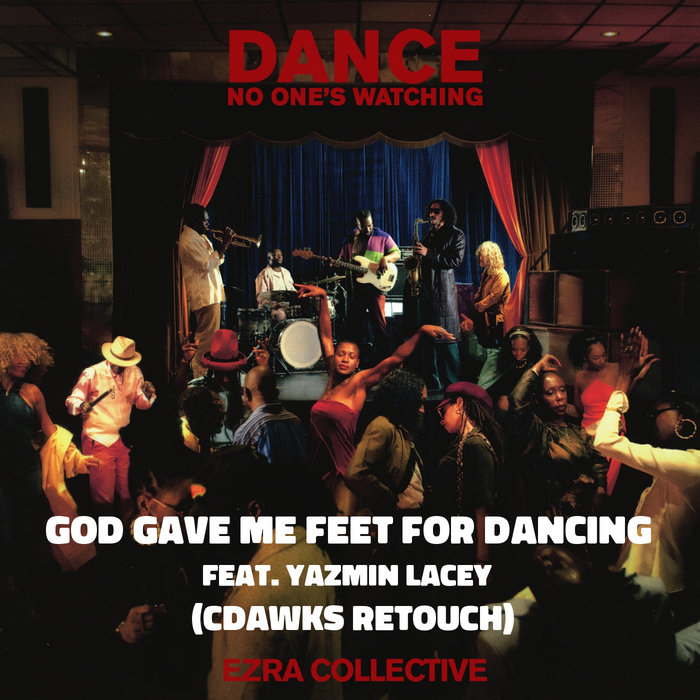 God Gave Me Feet For Dancing - Ezra Collective (CDAWKS RETOUCH) | Corey ...
