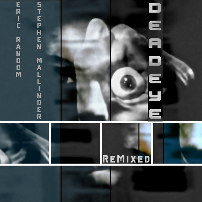 DEADEYE REMIXED | Eric Random, Stephen Mallinder | Eric Random