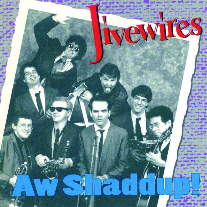 Aw Shaddup! | The Jivewires