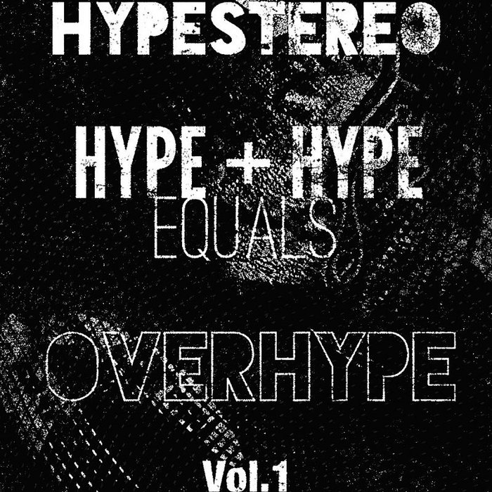 HYPE PLUS HYPE EQUALS OVERHYPE Vol.1 | HypeStereo | Hypestereo