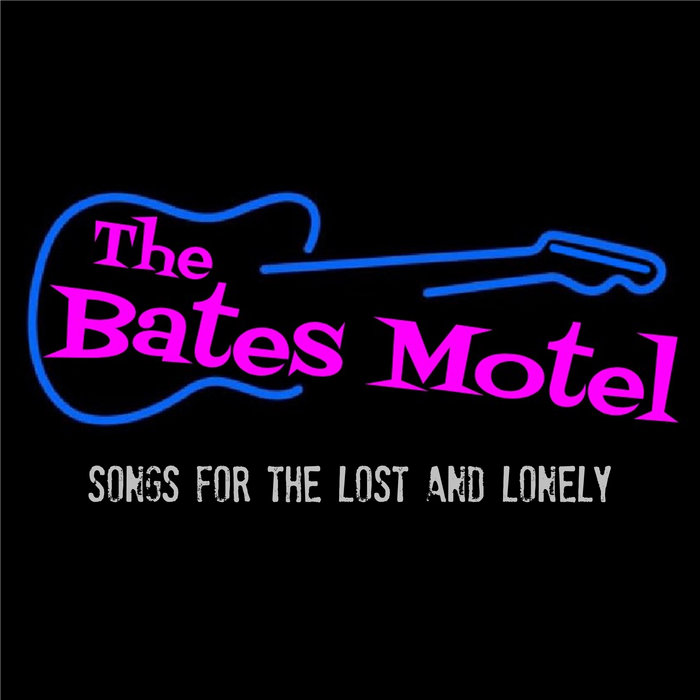 Songs For The Lost and Lonely | The Bates Motel | Bad Bob Bates