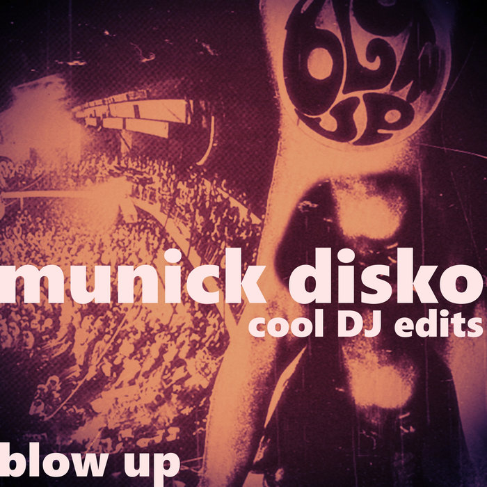 Blow Up | MUNICK DISKO EDITS