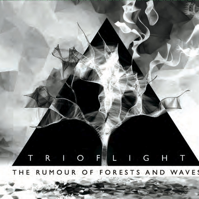 The Rumour of Forests and Waves | Trioflight | Nick Southcott