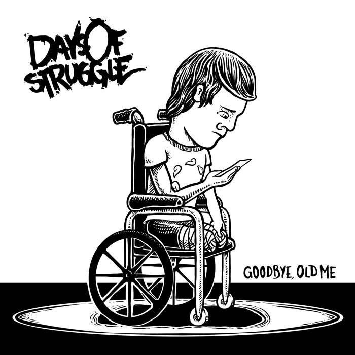 Goodbye, Old Me | Days Of Struggle