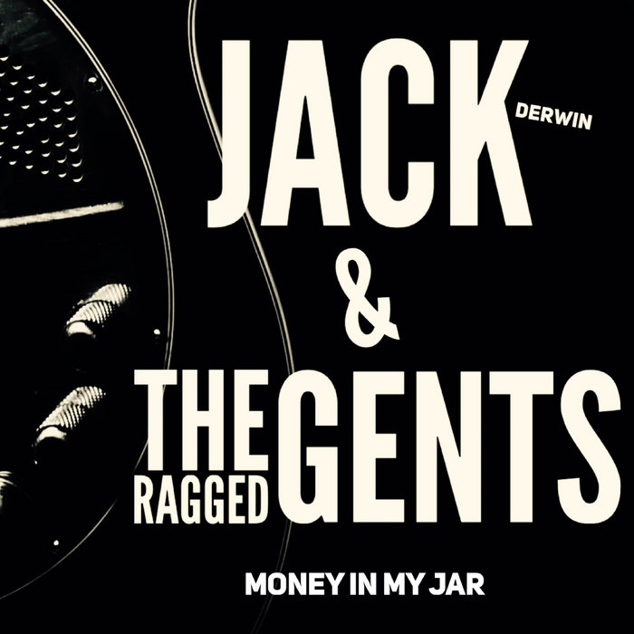 Money in my jar | Jack Derwin & The Ragged Gents | Jack Derwin
