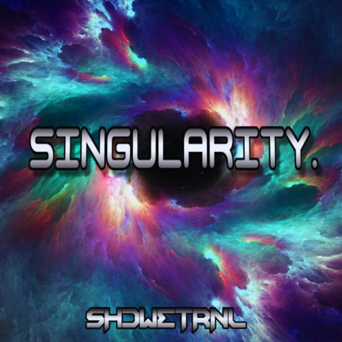 SINGULARITY. (Album) | ShadowEternalOfficial