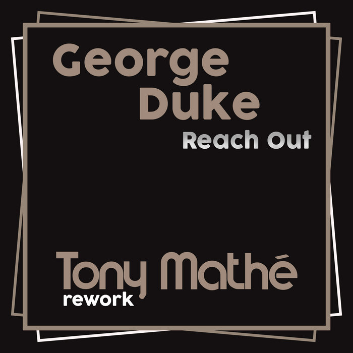 George Duke - Reach Out (Tony Mathe Rework) | Tony Mathe