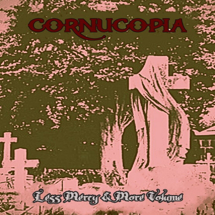 Less Mercy & More Volume | CORNUCOPIA