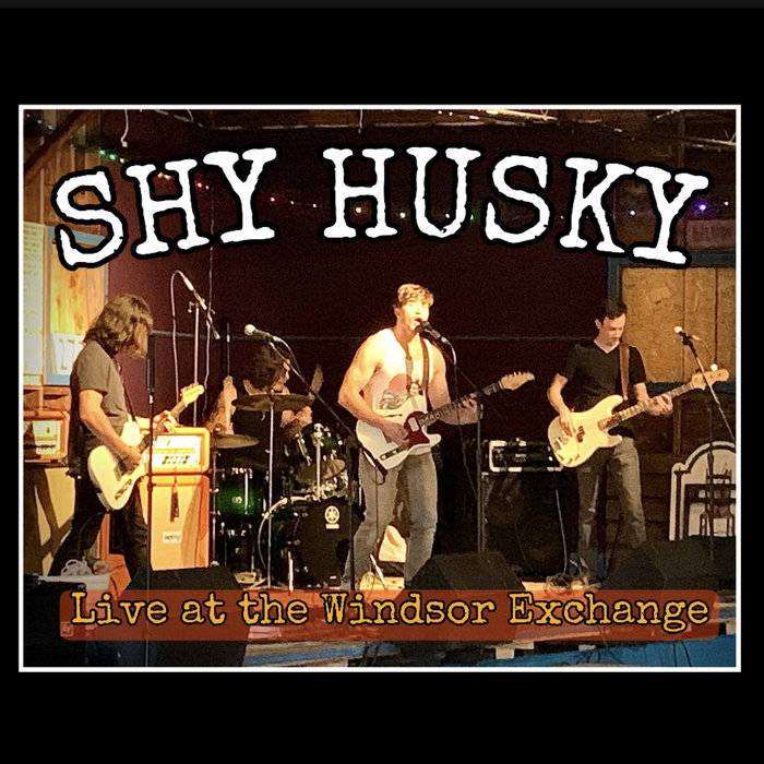 Live at the Windsor Exchange | Shy Husky