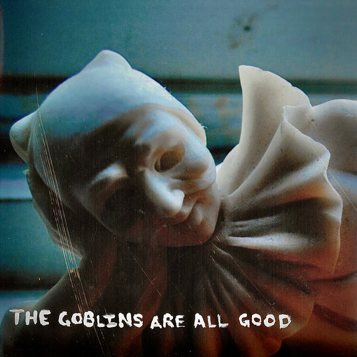 THE GOBLINS ARE ALL GOOD | foghorn