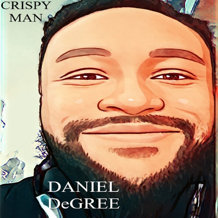 CRISPY MAN | DANIEL DeGREE
