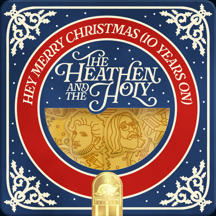 Hey Merry Christmas (10 Years On) | The Heathen And The Holy