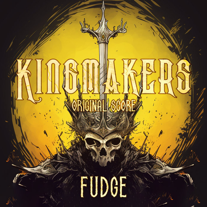 Kingmakers (Original Score) | fudge