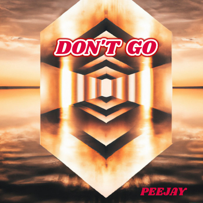Don't Go | Peejay | PEEJAY