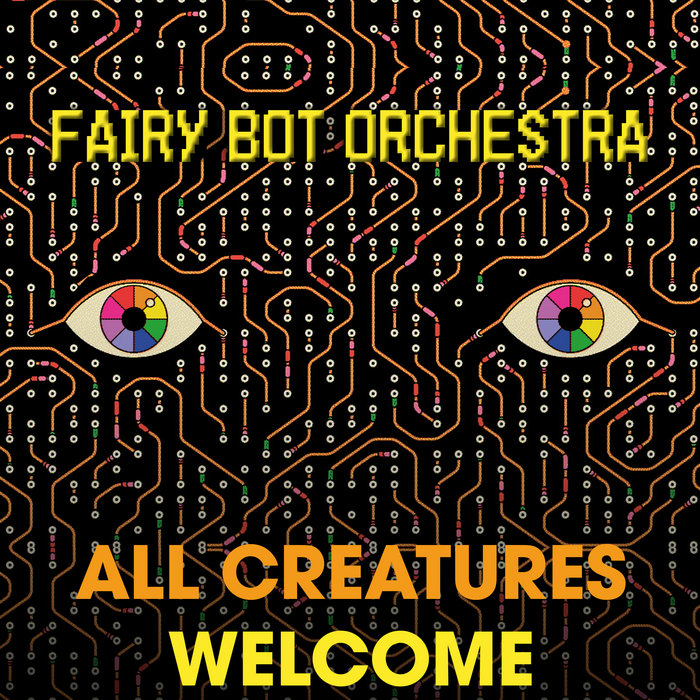 All Creatures Welcome (Original Soundtrack) | Fairy Bot Orchestra ...