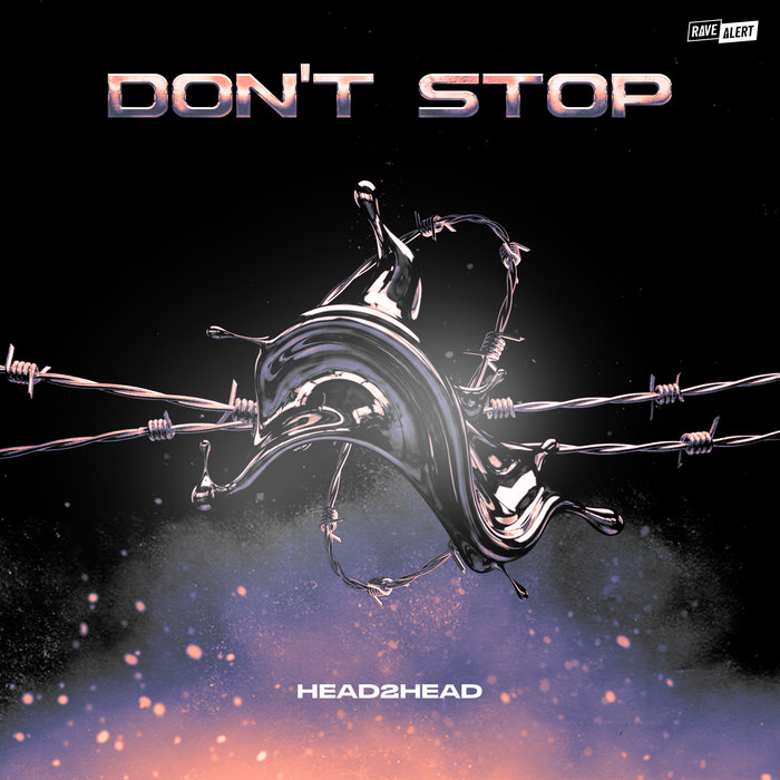 DON'T STOP | HEAD2HEAD | Rave Alert