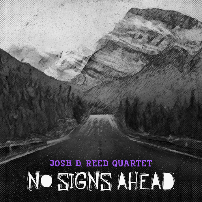 No Signs Ahead | Josh D. Reed Quartet | Josh D. Reed