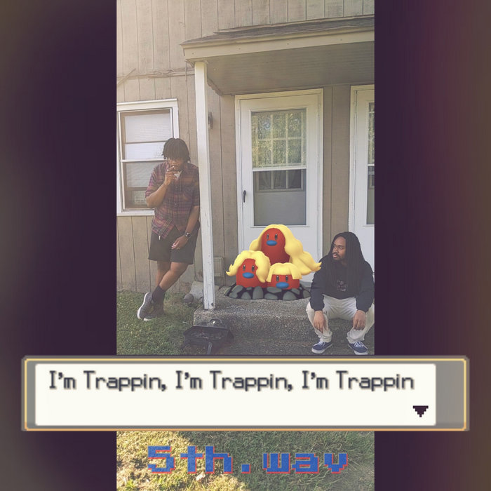 I'm Trappin, I'm Trappin, I'm Trappin | 5th.wav