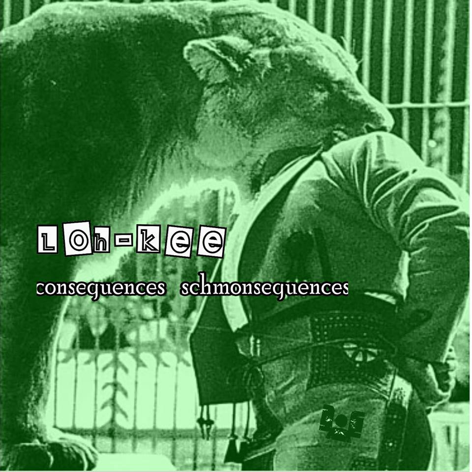 Consequences Schmonsequences | Loh-Kee