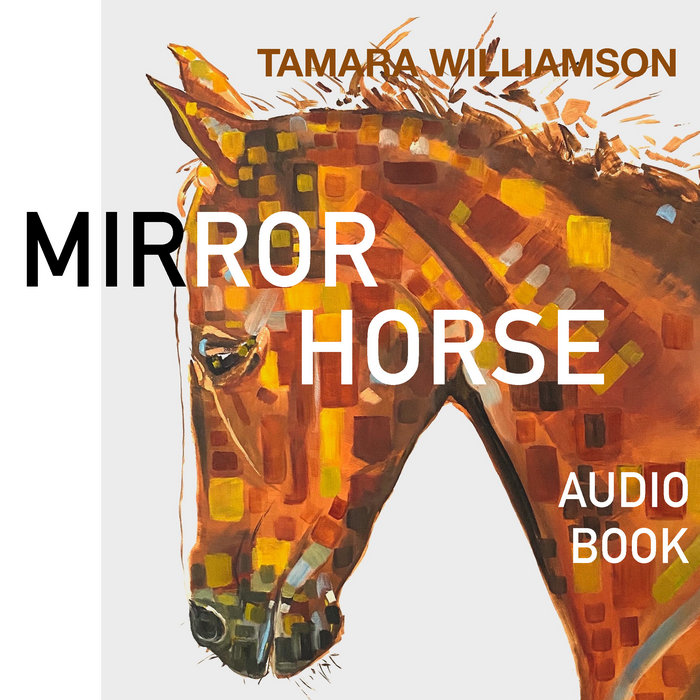 MIRROR HORSE AUDIO BOOK | Tamara Williamson