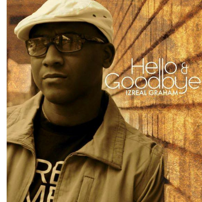 Hello and Goodbye | Izreal graham
