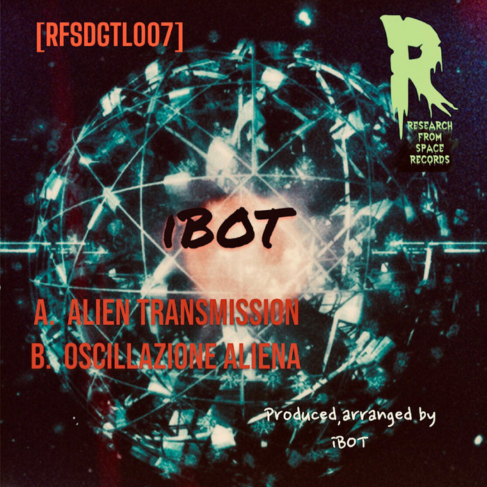 iBOT . Alien Transmission [RFSDGTL007] bandcamp | Research From Space ...