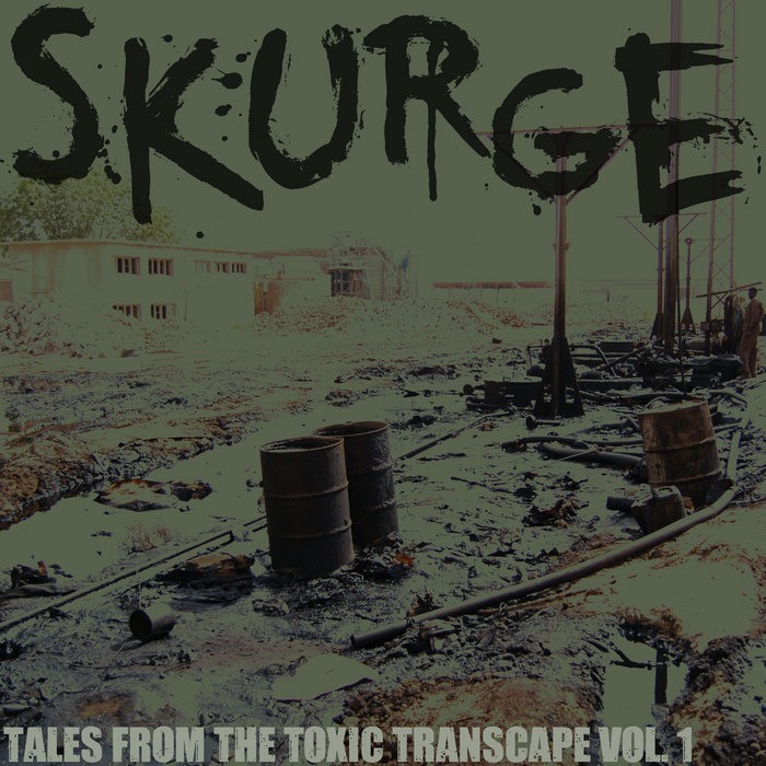 Tales From The Toxic Transscape Vol. 1 | Skurge
