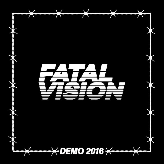 Demo 2016 | Fatal Vision
