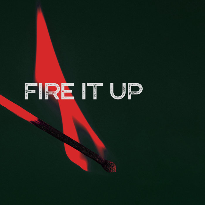 Fire It Up | All I Know