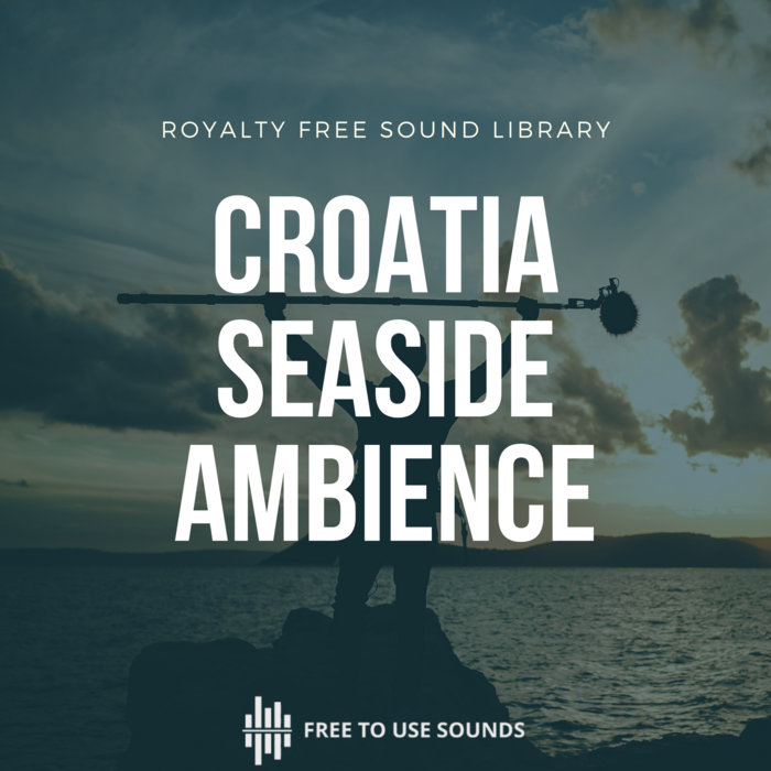 Croatia Seaside Sound Library! Mediterranean Sea Sounds | freetousesounds