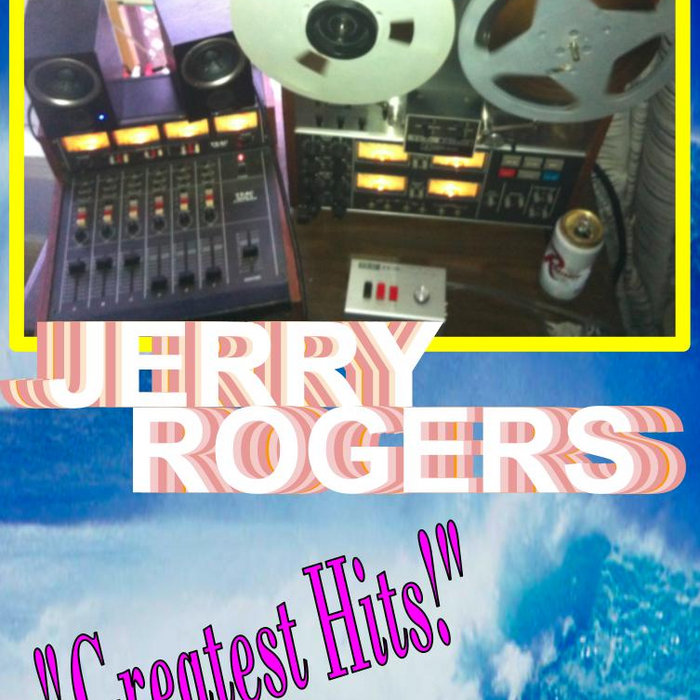 "Greatest Hits!" | Jerry Rogers | JERRY ROGERS