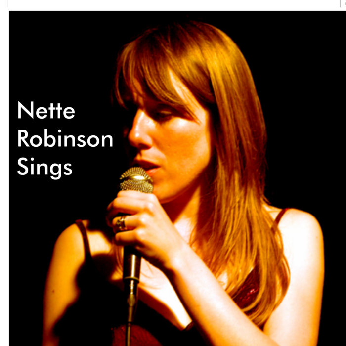 Nette Robinson Sings | Nette Robinson (vocals), Ray d'Inverno (piano ...