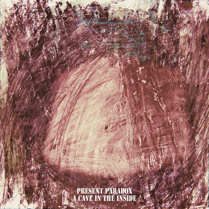 A Cave In The Inside | Present Paradox