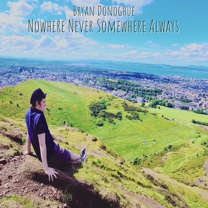 Nowhere Never Somewhere Always | Bryan Donoghue