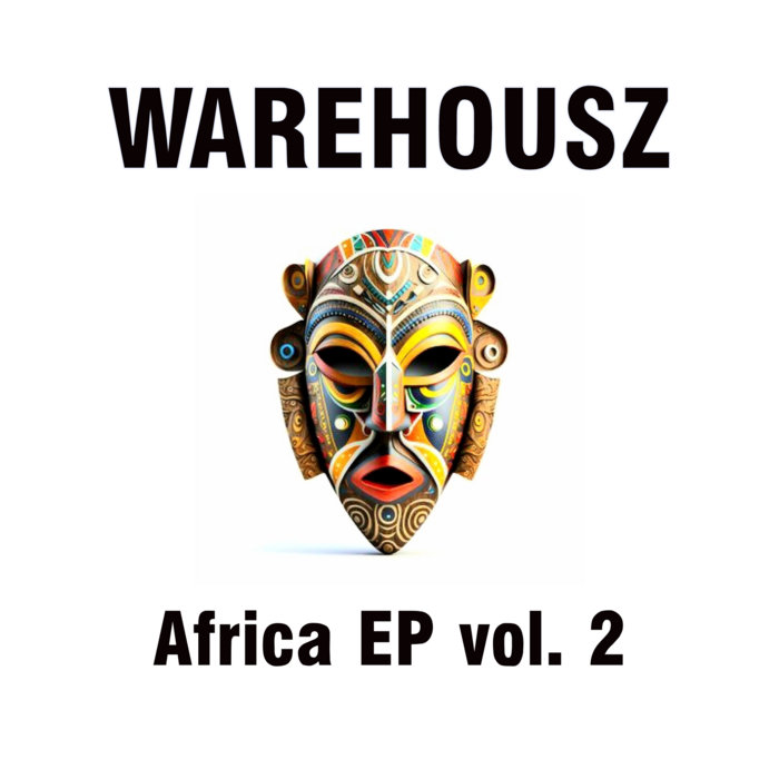 Africa EP vol. 2 | Warehousz