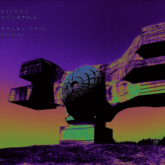 RIGHT SIDE DOWN | Before Nothing