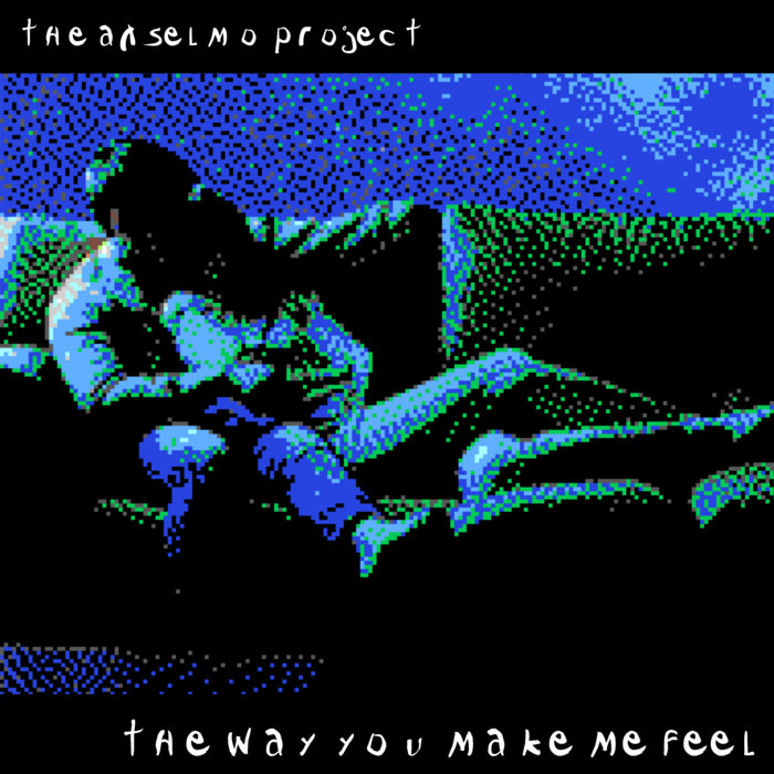 The Way You Make Me Feel Single The Anselmo Project Feat Maggie