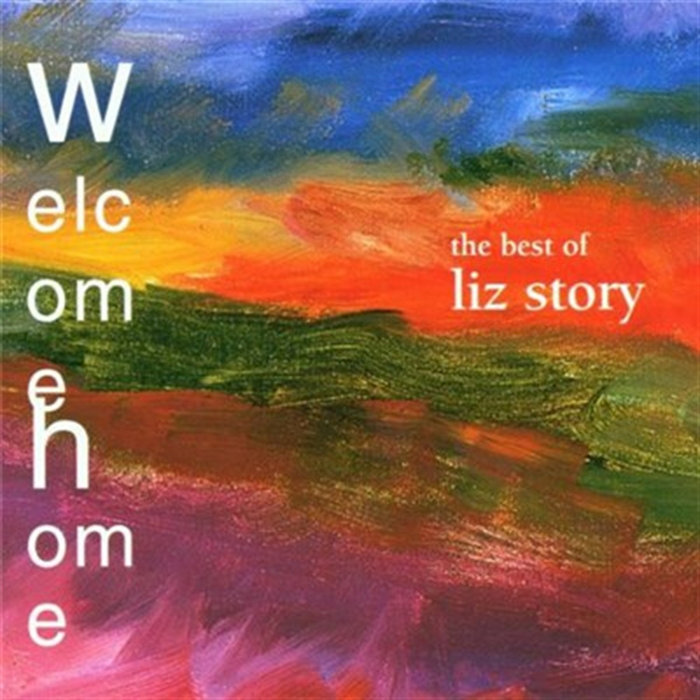 Welcome Home The Best Of Liz Story | Liz Story