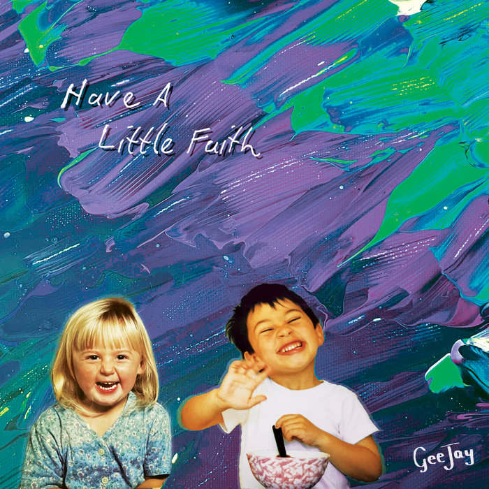 Have a Little Faith | GeeJay