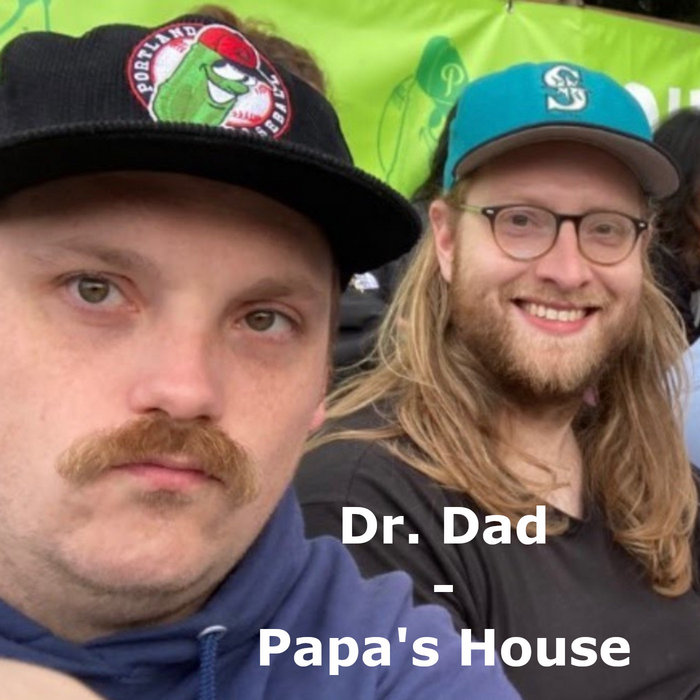 Papa's House | Dr. Dad
