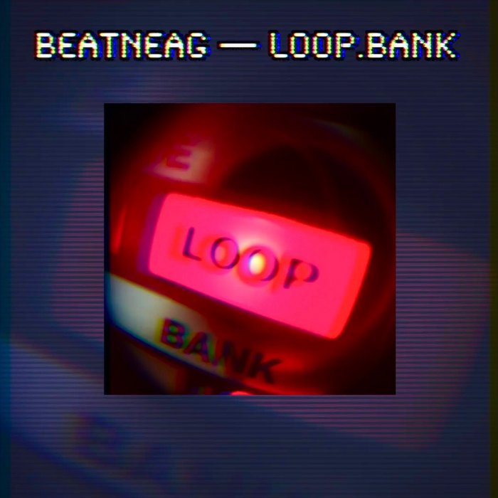 loop.bank | BEAT NEAG