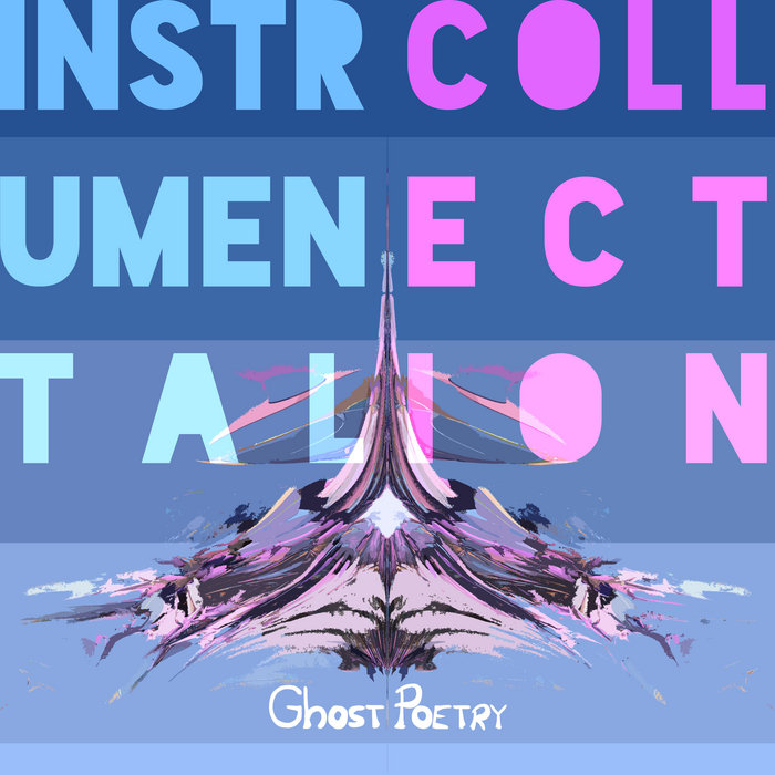 The Instrumental Collection | Ghost Poetry
