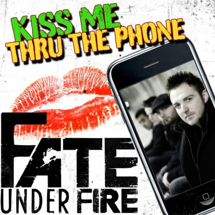 Kiss Me Thru The Phone | Fate Under Fire