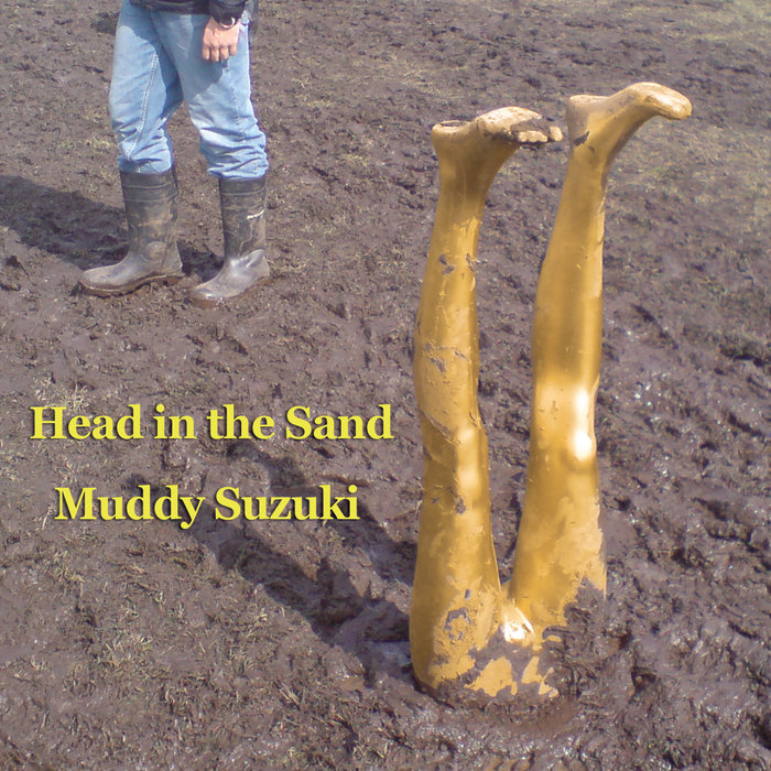 Head in the Sand | Muddy Suzuki