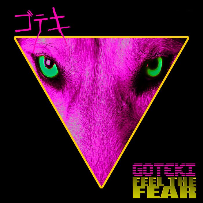 Feel the Fear | Goteki