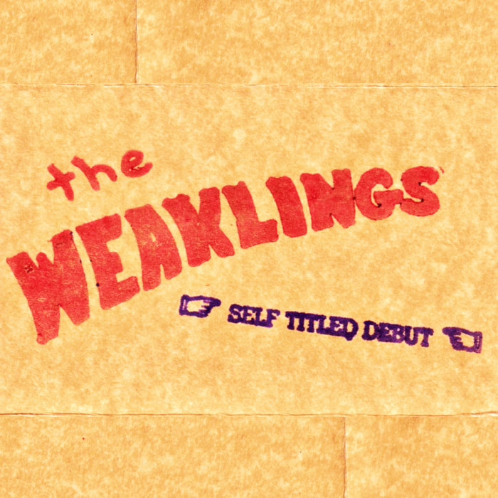 Self Titled Debut (coming at some point) | The Weaklings