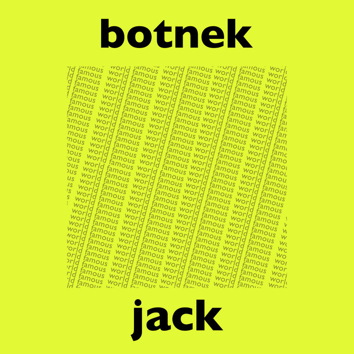 Jack | Botnek | World Famous Headquarters