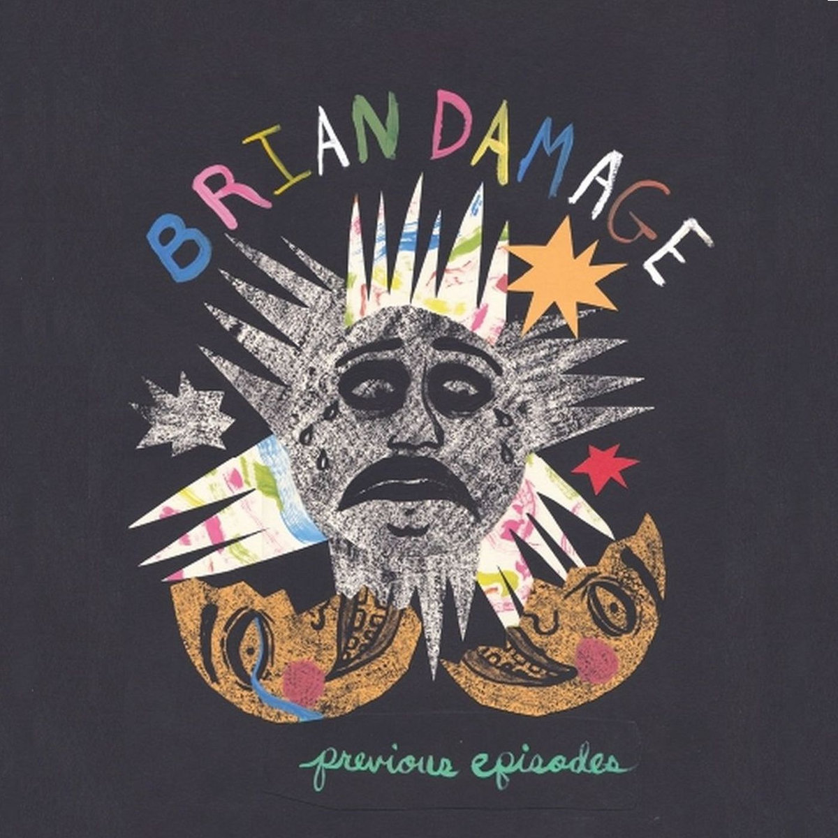 Previous Episodes | Brian Damage | Just Because Records