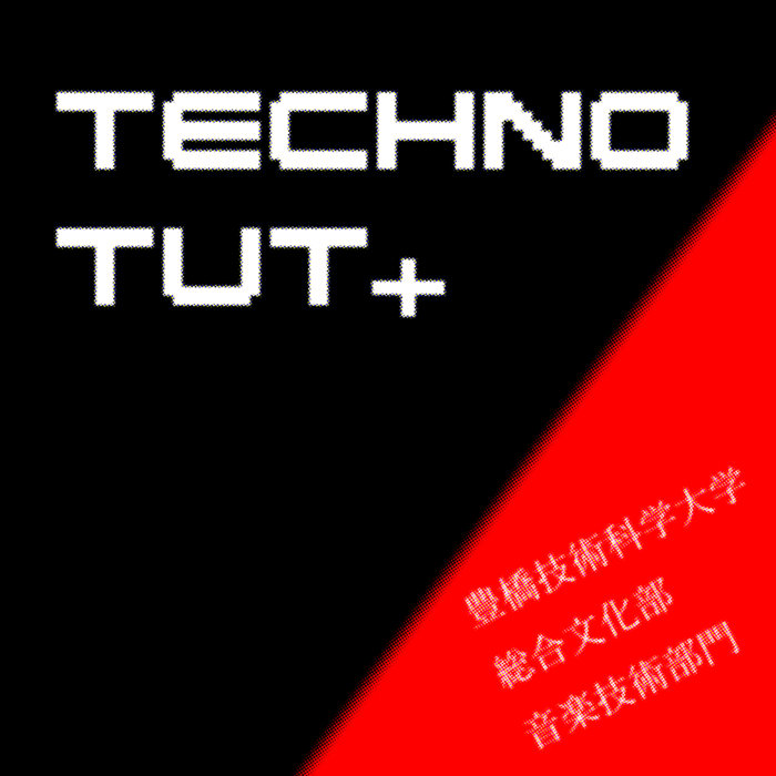 Techno TUT+ | NU-Pan, Shun40, Yodaka, 猫麺類, St:Art | TechnoTUT