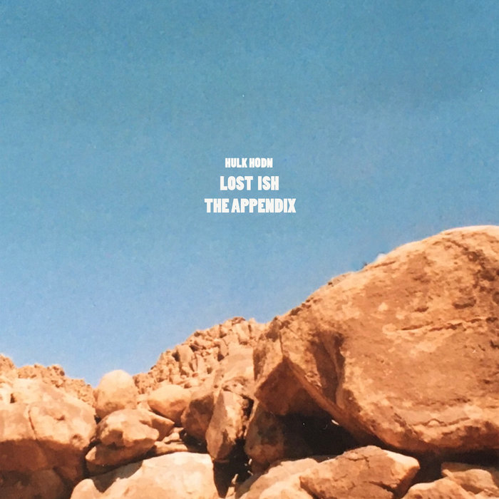 Lost Ish - The Appendix EP | Hulk Hodn